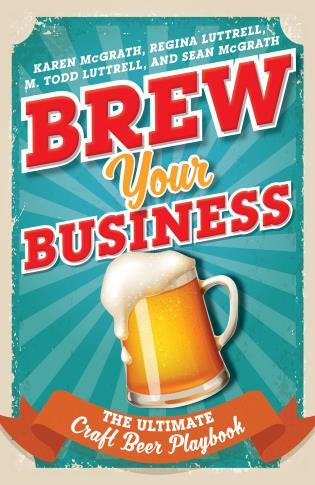 Brew Your Business: The Ultimate Craft Beer Playbook by Karen McGrath ...