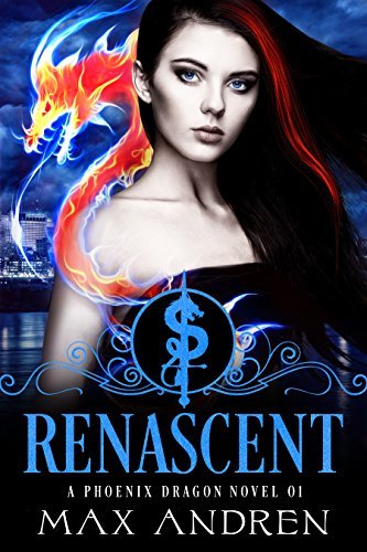 Renascent (Phoenix Dragon, #1) by Max Andren | Goodreads