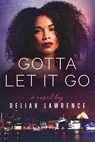 Gotta Let It Go (The Gotta Series) by Deliah Lawrence | Goodreads