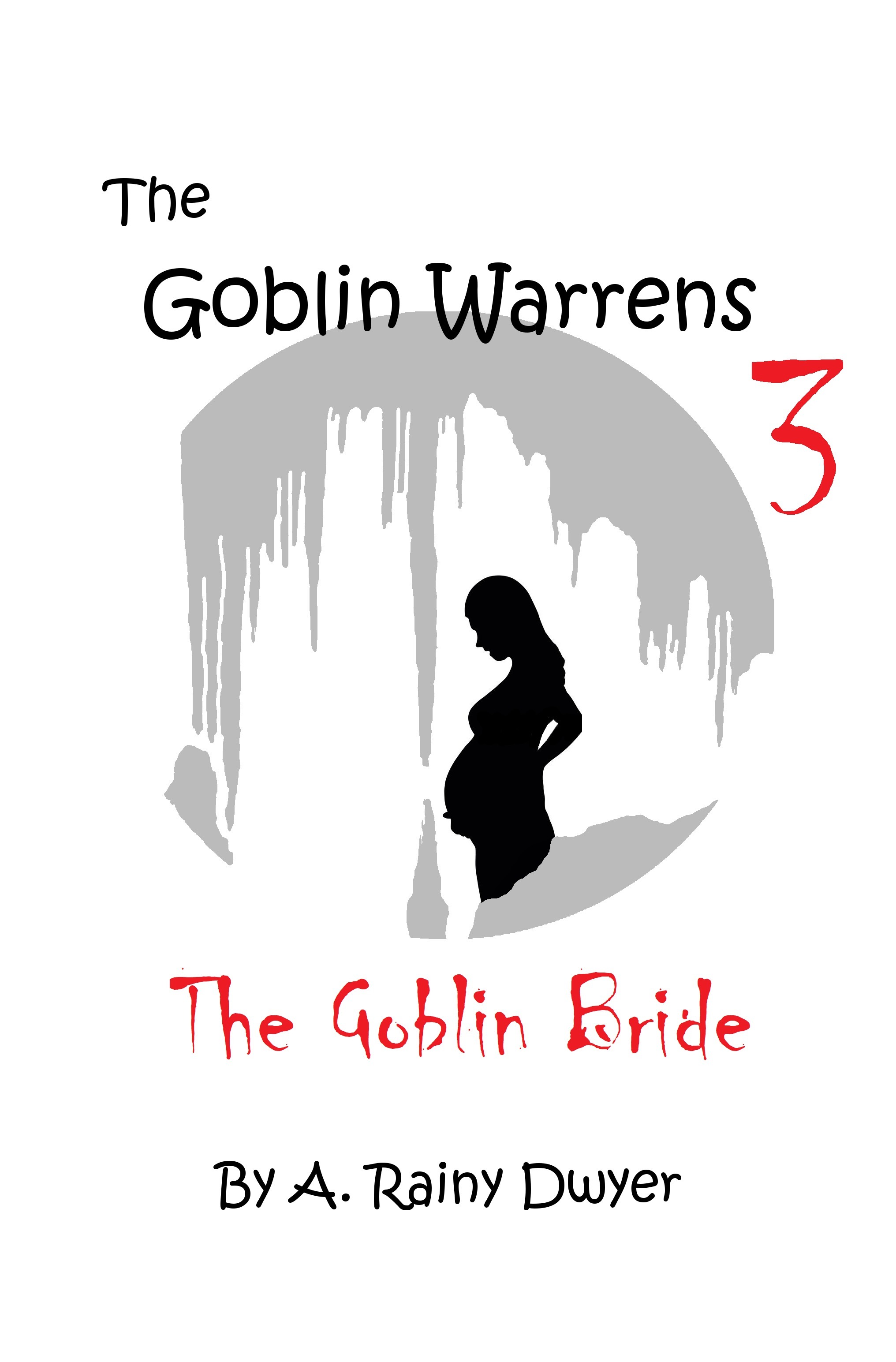 The Goblin Warrens 3: The Goblin Bride by A Rainy Dwyer | Goodreads