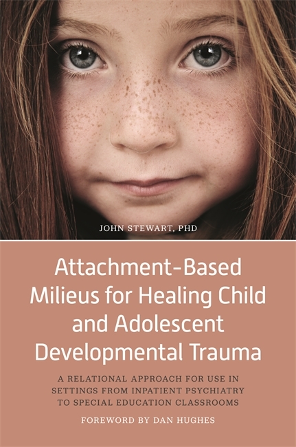 Attachment-Based Milieus for Healing Child and Adolescent Developmental ...