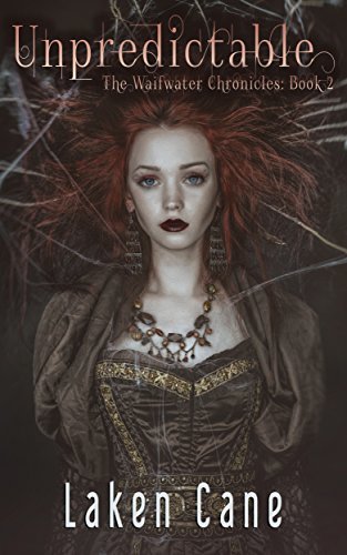 Unpredictable (Waifwater Chronicles #2) by Laken Cane | Goodreads