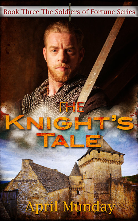 The Knight's Tale (The Soldiers of Fortune #3) by April Munday | Goodreads
