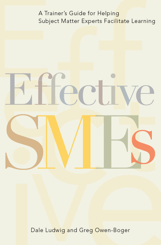 Effective SMEs: A Trainer's Guide for Helping Subject Matter Experts ...