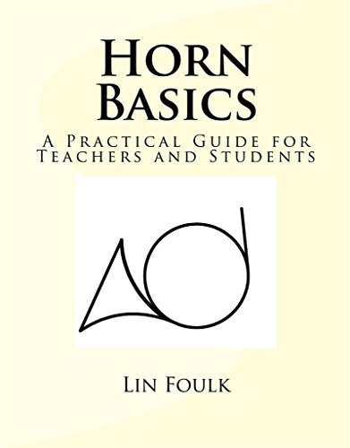 Horn Basics: A Practical Guide for Teachers and Students by Lin Foulk | Goodreads