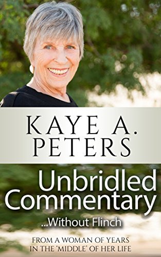 Unbridled Commentary...Without Flinch!: FROM A WOMAN OF YEARS IN THE ...