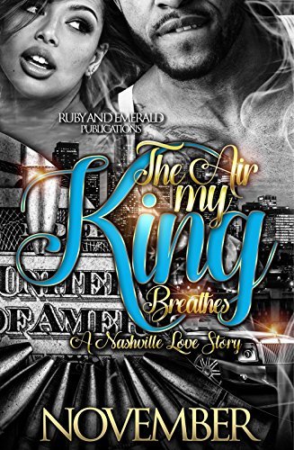 The Air My King Breathes: A Nashville Love Story by November | Goodreads