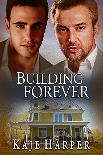 Building Forever (The Rebuilding Year, #2.5) by Kaje Harper | Goodreads