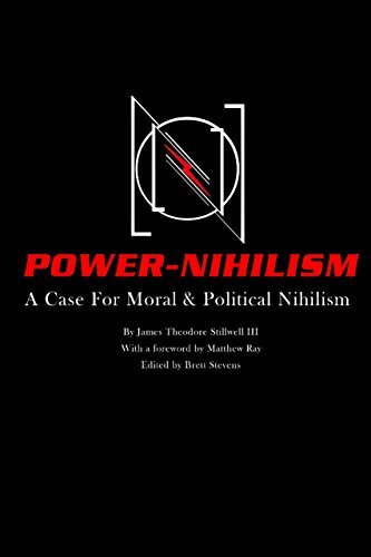 Power Nihilism: A Case for Moral & Political Nihilism by James Theodore ...