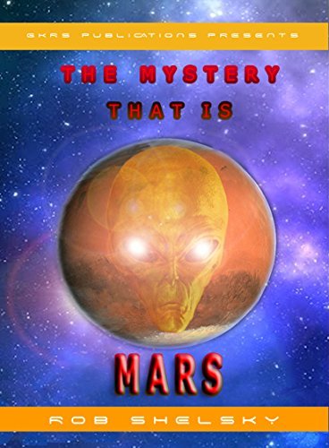The Mystery That Is Mars by Rob Shelsky | Goodreads