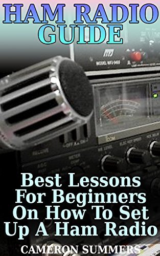 Ham Radio Guide: Best Lessons For Beginners On How To Set Up A Ham ...