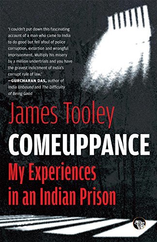 Comeuppance: My Experiences in an Indian Prison by James Tooley | Goodreads