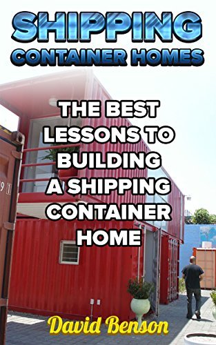 Shipping Container Homes: The Best Lessons to Building a Shipping ...