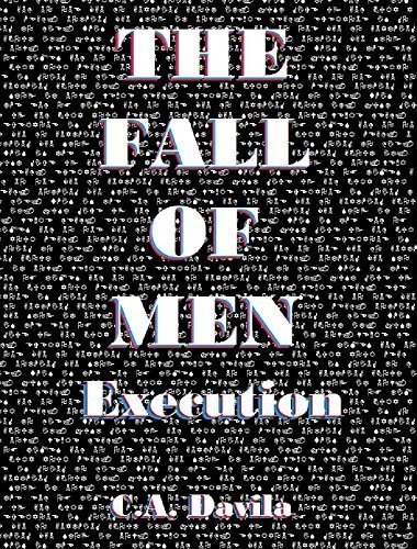 The Fall of Men: Execution by C.A. Davila | Goodreads