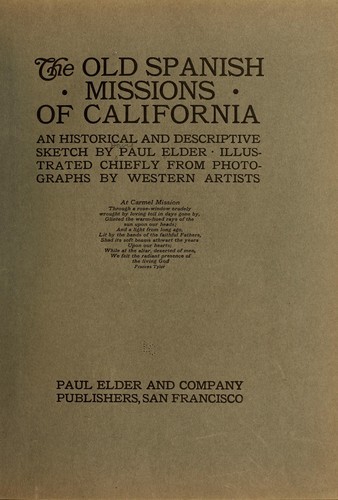 The Old Spanish Missions of California: An Historical and Descriptive ...