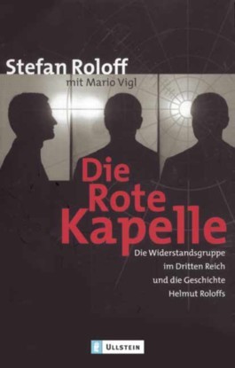 Die Rote Kapelle: Die Widerstandsgruppe im Dritten Reich und die ...