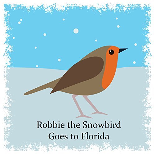 Robbie the Snowbird & Friends by Joan Byrd | Goodreads