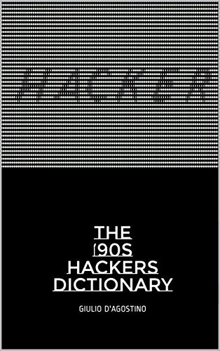 The ‘90s Hackers Dictionary by Giulio D'Agostino | Goodreads