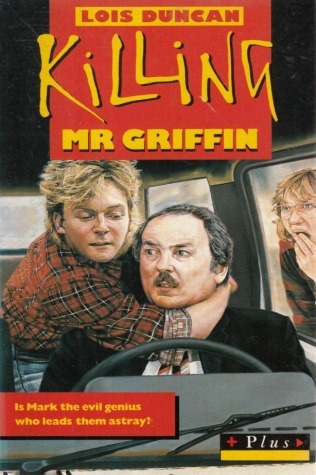 Killing Mr Griffin (Plus) by Lois Duncan | Goodreads