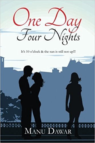 One Day Four Nights: It’s 10 o’clock & the sun is still not up!!! by Manu Dawar | Goodreads