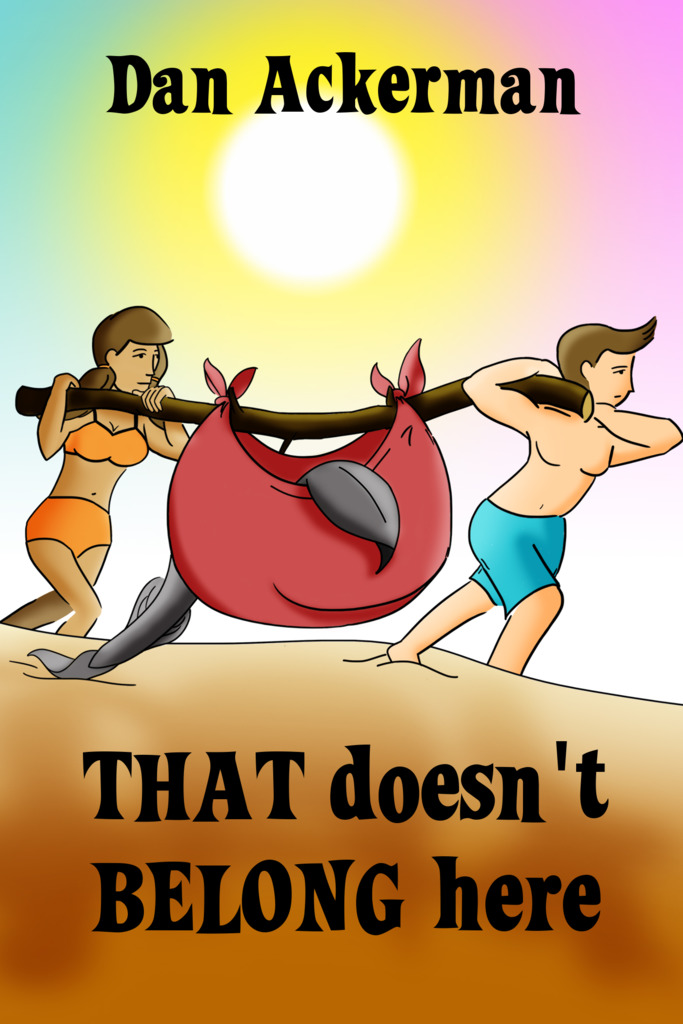 That Doesn't Belong Here by Dan Ackerman | Goodreads