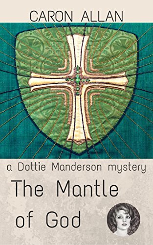 The Mantle of God (Dottie Manderson #2) by Caron Allan | Goodreads