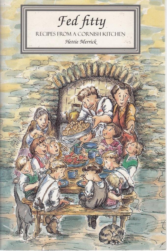 Fed Fitty: Recipes from a Cornish Kitchen by Hettie Merrick | Goodreads
