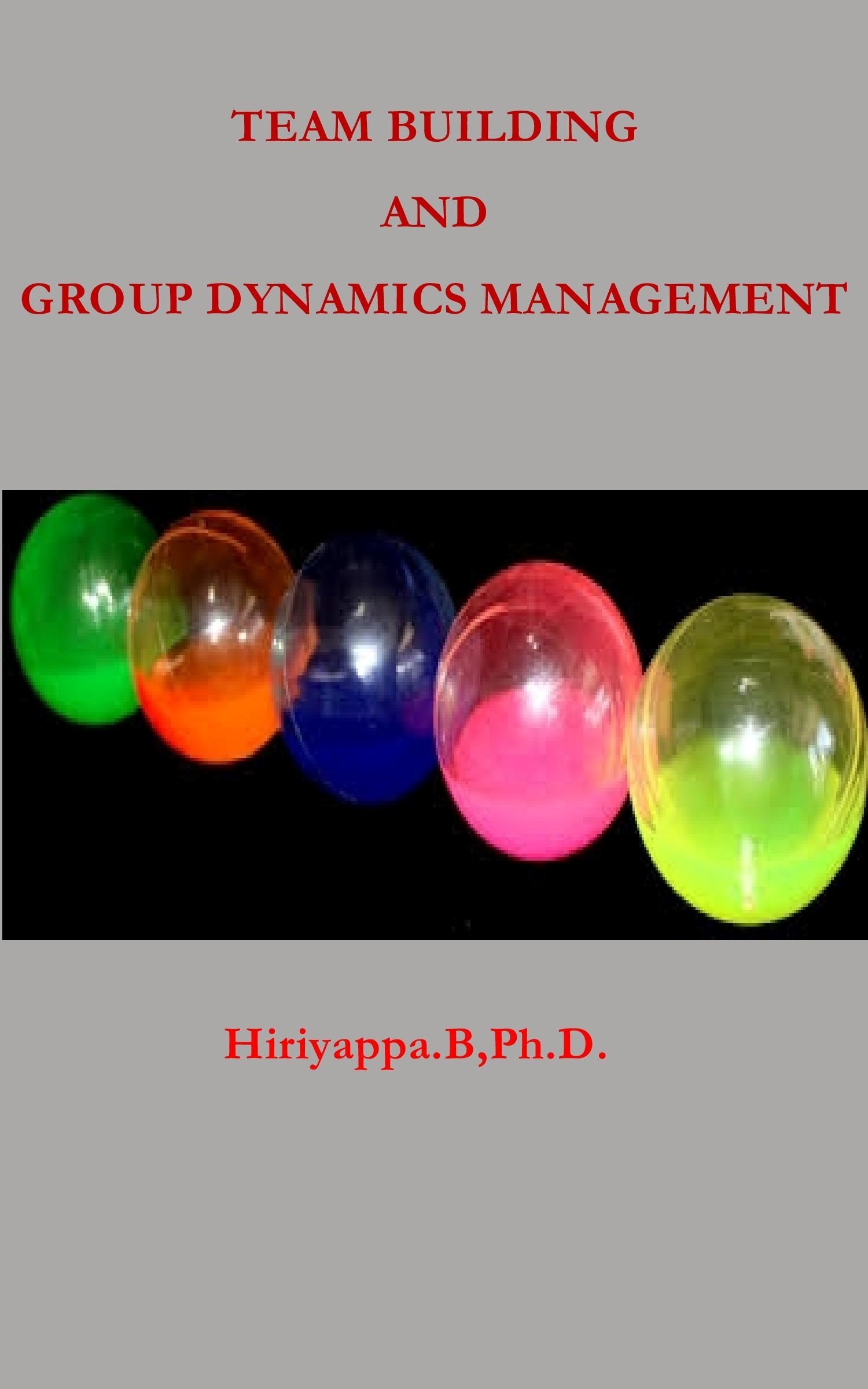 Team Building and Group Dynamics Management by Hiriyappa B | Goodreads