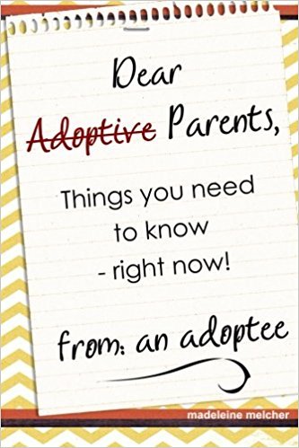 Dear Adoptive Parents, Things you need to know right now from an ...