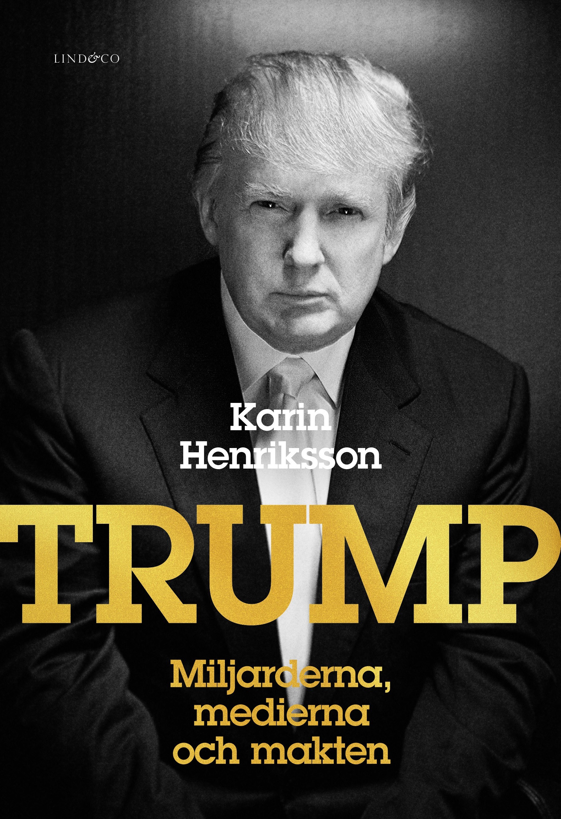 Trump miljarderna medierna och makten by Karin Henriksson | Goodreads