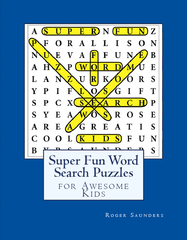 Super Fun Word Search Puzzles for Awesome Kids by Roger F. Saunders ...