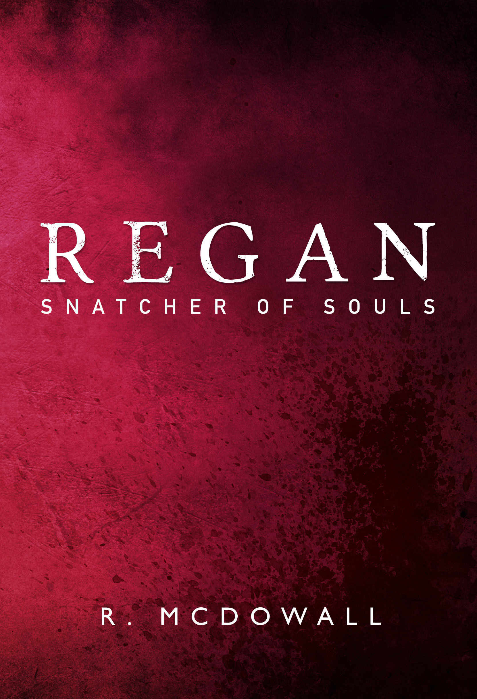 Regan: Snatcher of Souls by R. McDowall | Goodreads