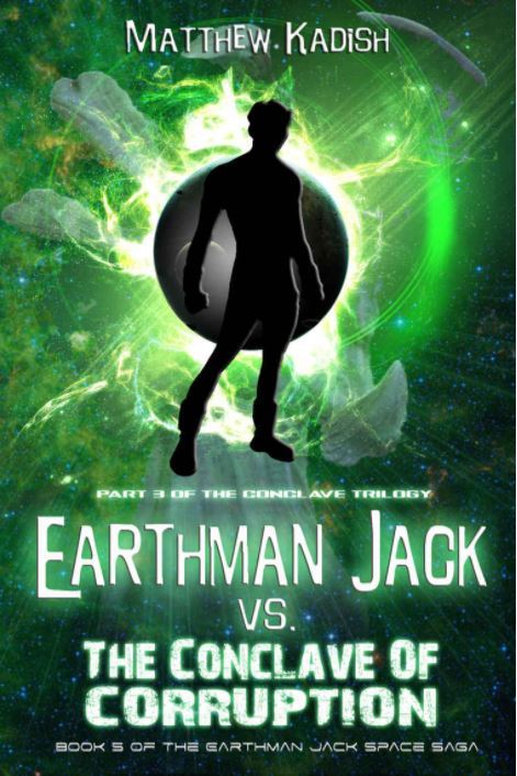 Earthman Jack vs. the Conclave of Corruption by Matthew Kadish | Goodreads