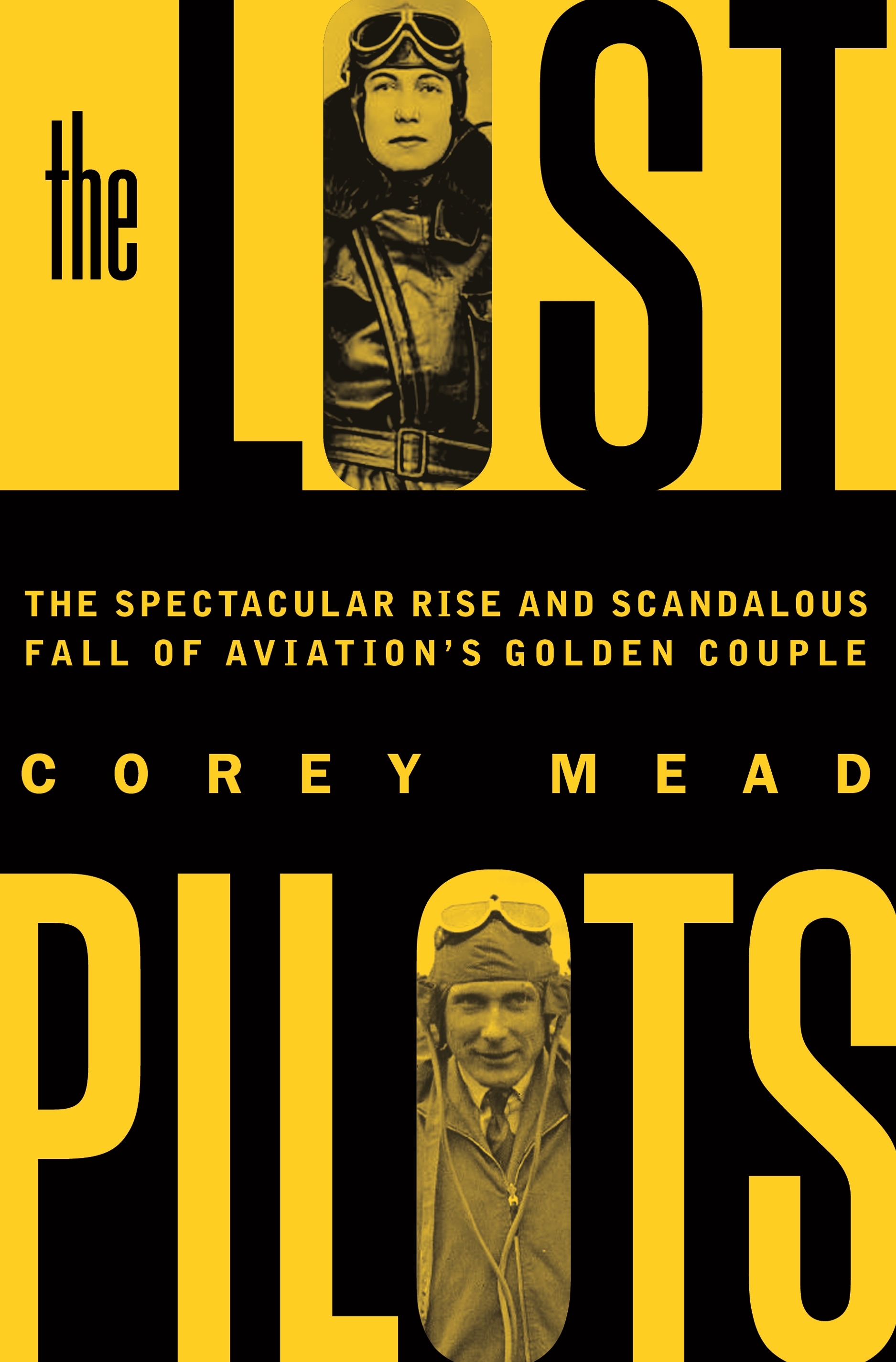 The Lost Pilots: The Spectacular Rise and Scandalous Fall of Aviation's ...