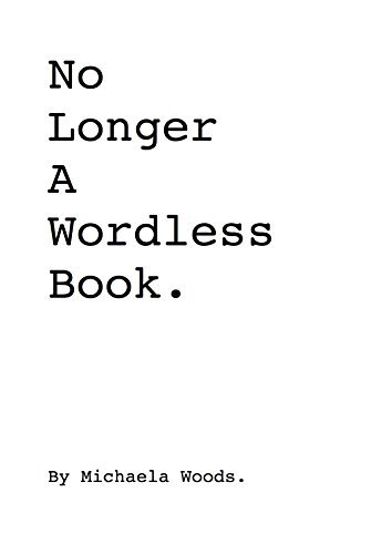 No Longer A Wordless Book by Michaela Woods | Goodreads