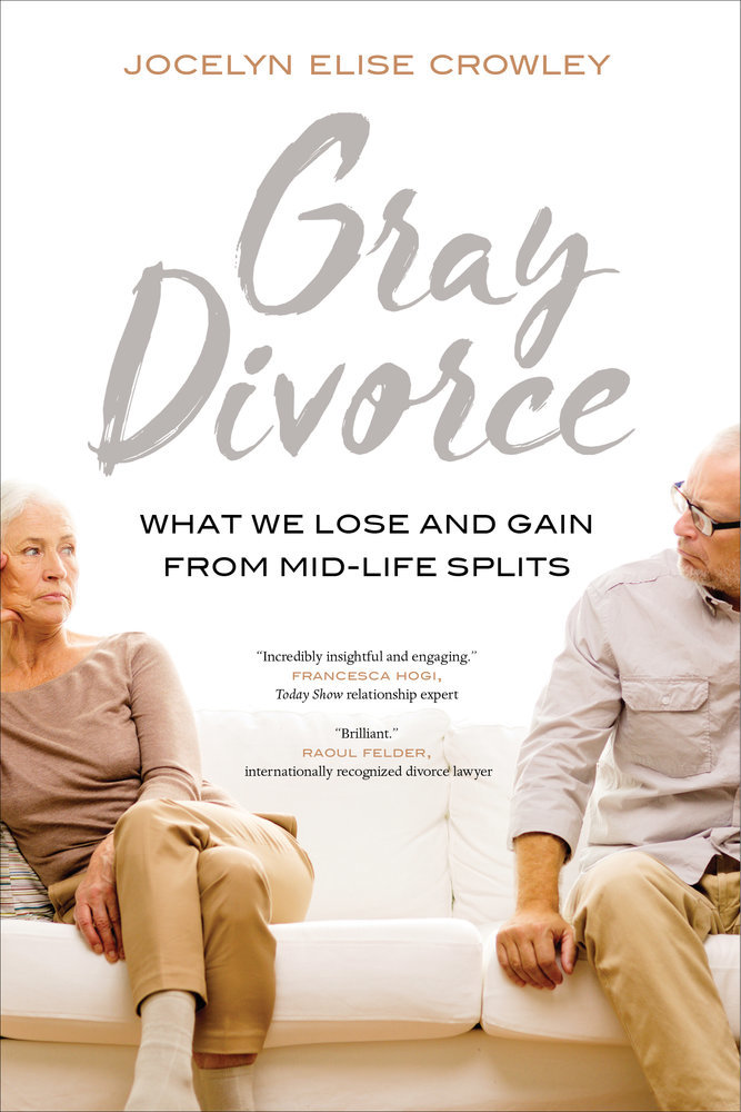 Gray Divorce: What We Lose and Gain from Mid-Life Splits by Jocelyn ...