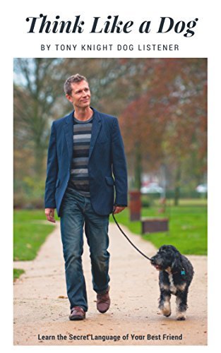 Think Like a Dog by Tony Knight | Goodreads