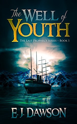 The Well of Youth (Last Prophecy #1) by E.J. Dawson | Goodreads
