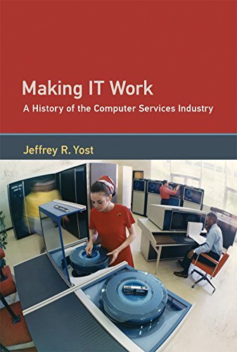 Making IT Work: A History of the Computer Services Industry by Jeffrey ...