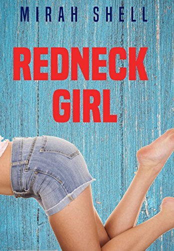 Redneck Girl: A Free to Use Story by Mirah Shell | Goodreads