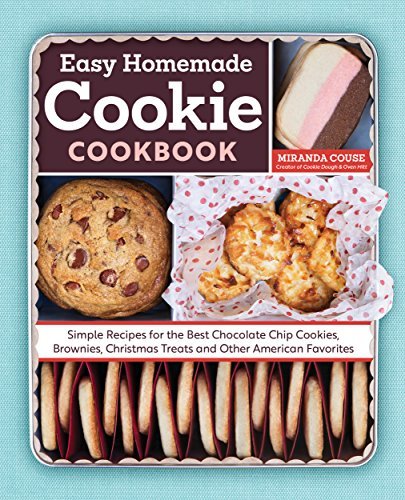 The Easy Homemade Cookie Cookbook: Simple Recipes for the Best ...