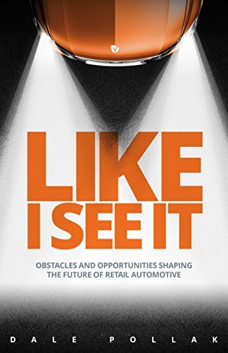 Like I See It: Obstacles and Opportunities Shaping the Future of Retail Automotive by Dale ...