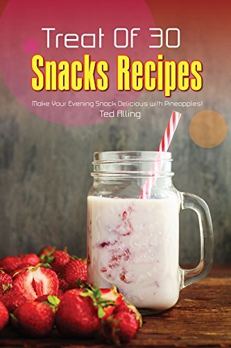 Treat Of 30 Snacks Recipes: Make Your Evening Snack Delicious with ...