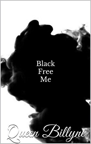 Black Free Me 1: Thoughts UNCENSORED, Life Observed by Queen Billyne ...