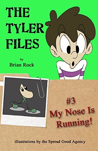 THE TYLER FILES #3: My Nose Is Running! by Brian Rock | Goodreads
