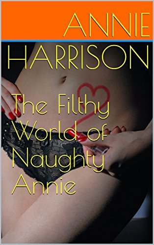 The Filthy World of Naughty Annie by Annie Harrison | Goodreads