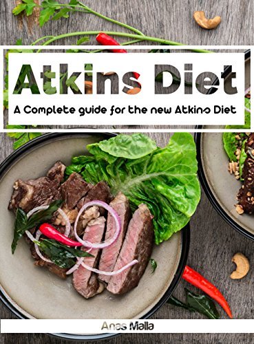 Atkins diet: A Complete guide for the new Atkins Diet, Step by step to ...