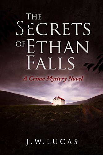 The Secrets Of Ethan Falls by J.W. Lucas | Goodreads