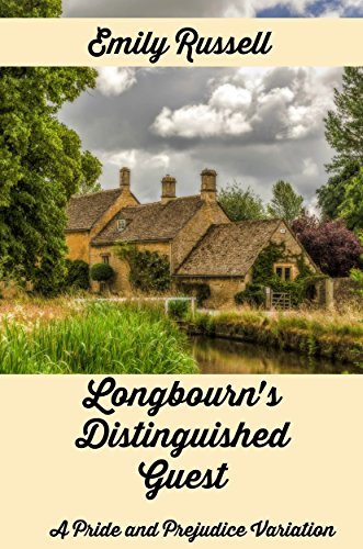 Longbourn's Distinguished Guest: A Pride and Prejudice Variation by ...