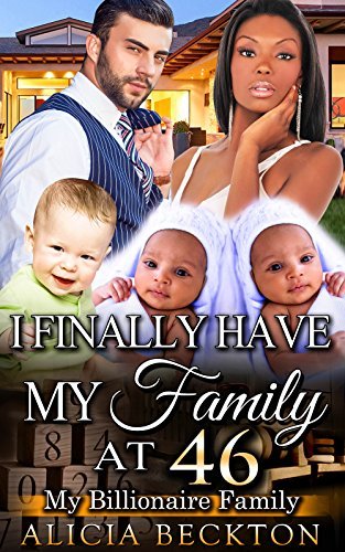 I Finally Have My Family At 46: My Billionaire Family by Alicia Beckton ...